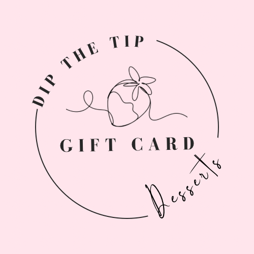 Dip the Tip Desserts Gift Card – Dip the Tip Deserts